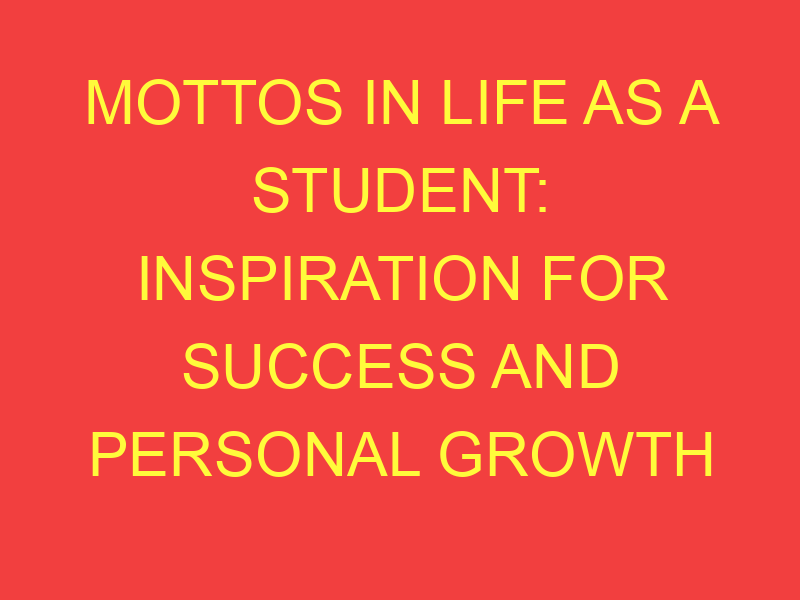 Mottos In Life As A Student: Inspiration For Success And Personal ...